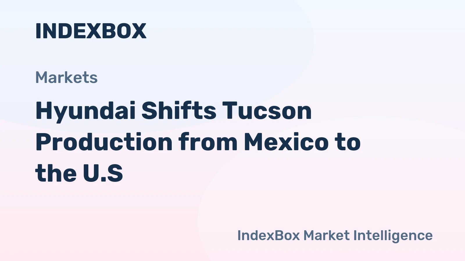 Hyundai Shifts Tucson Production from Mexico to the U.S.