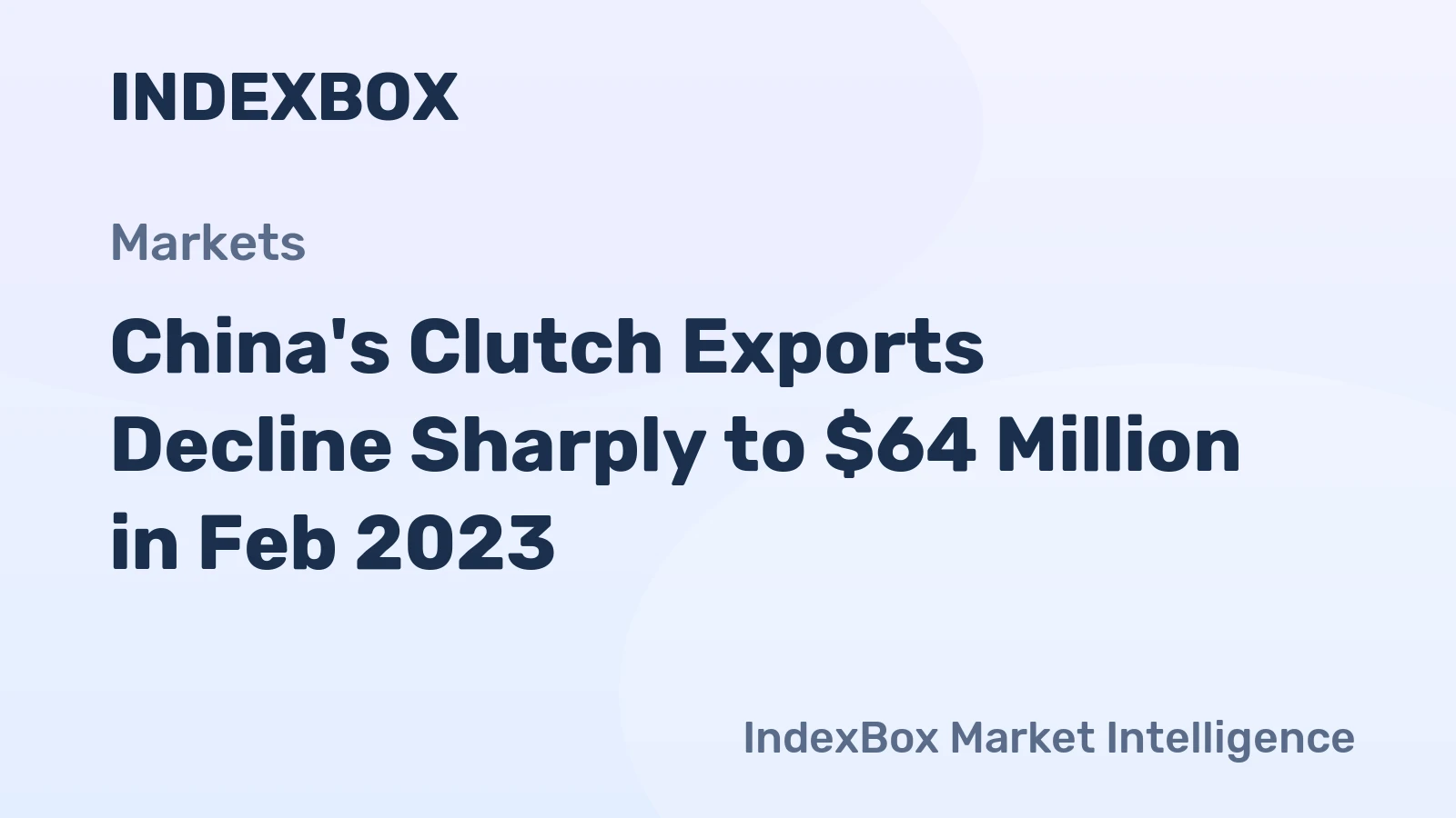 China's Clutch Exports Decline Sharply to $64 Million in Feb 2023