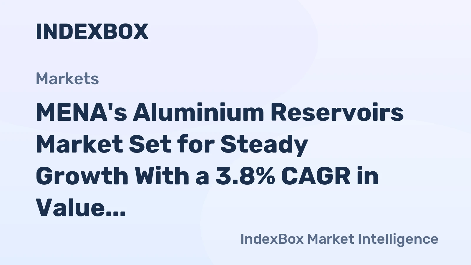 MENA's Aluminium Reservoirs Market Set for Steady Growth With a 3.8% CAGR in Value