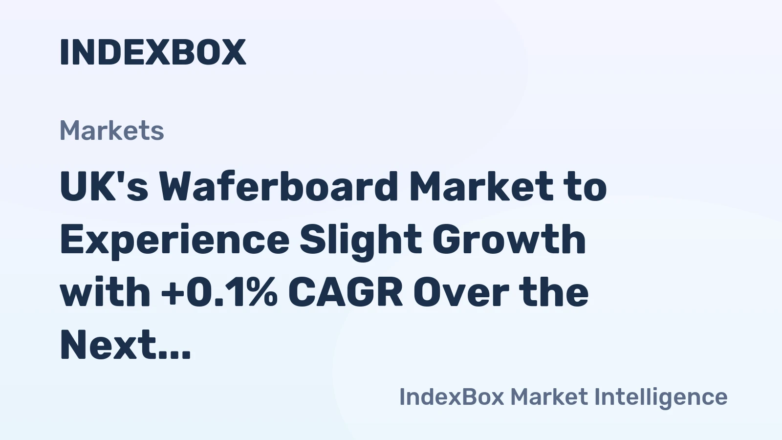 UK's Waferboard Market to Experience Slight Growth with +0.1% CAGR Over the Next Decade