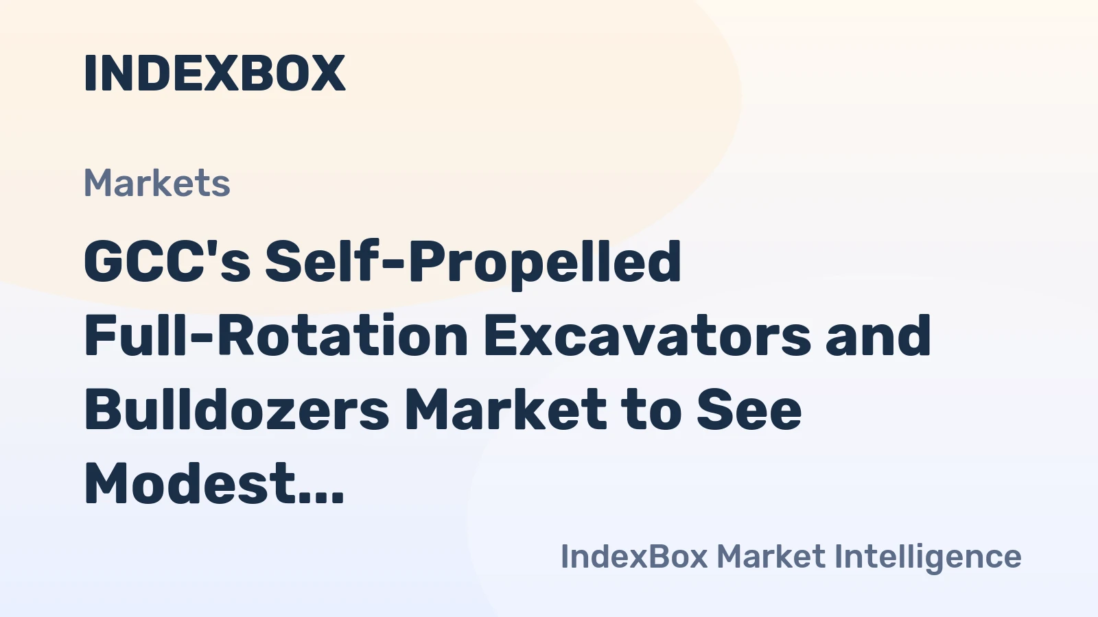 GCC's Self-Propelled Full-Rotation Excavators and Bulldozers Market to See Modest Growth with Anticipated CAGR of +0.9%