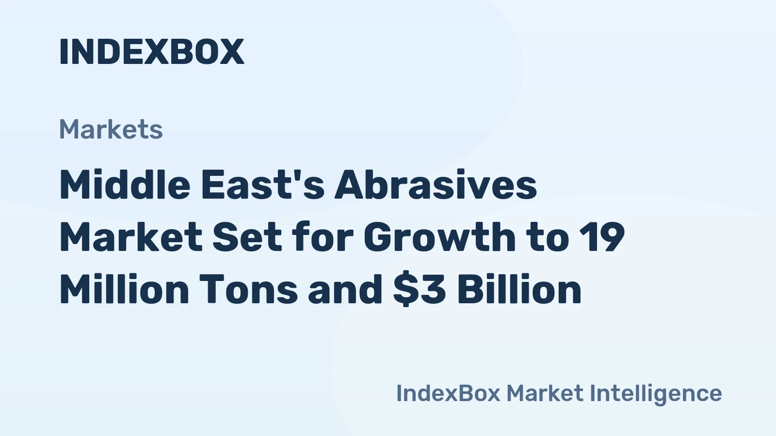Middle East's Abrasives Market Set for Growth to 19 Million Tons and $3 Billion
