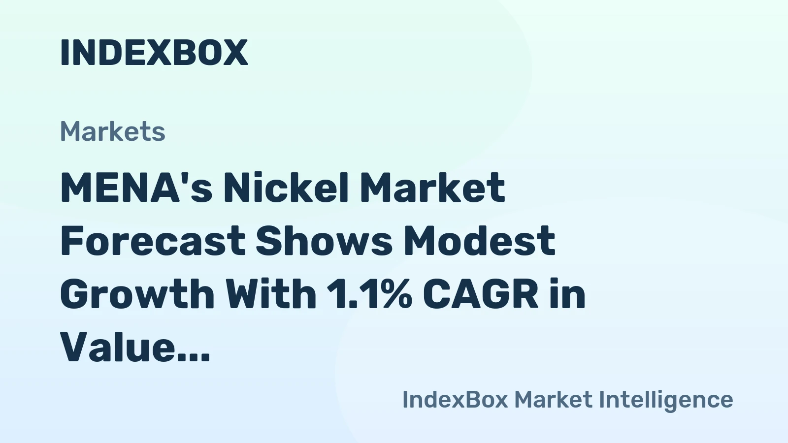 MENA's Nickel Market Forecast Shows Modest Growth With 1.1% CAGR in Value Through 2035