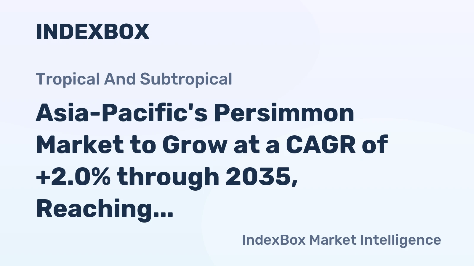 Asia-Pacific's Persimmon Market to Grow at a CAGR of +2.0% through 2035, Reaching 5.5M Tons