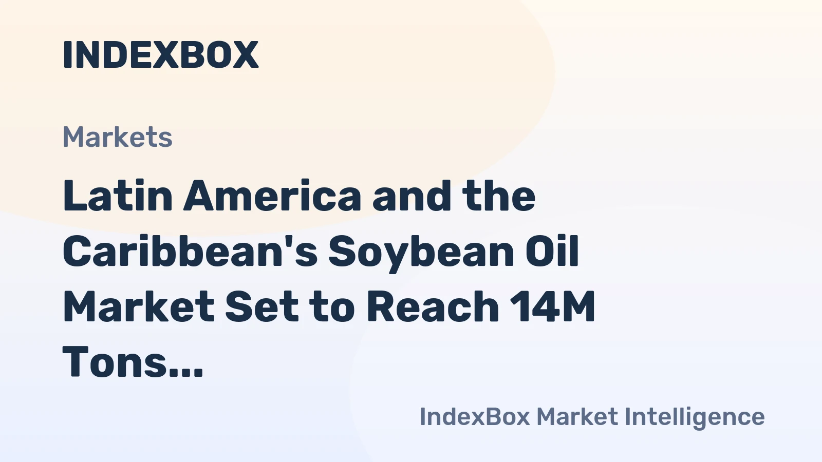 Latin America and the Caribbean's Soybean Oil Market Set to Reach 14M Tons and $18.1B by 2035