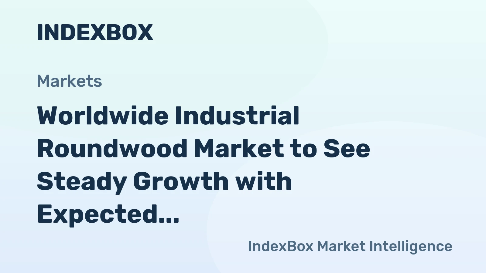 Worldwide Industrial Roundwood Market to See Steady Growth with Expected CAGR of +0.9% from 2024 to 2035