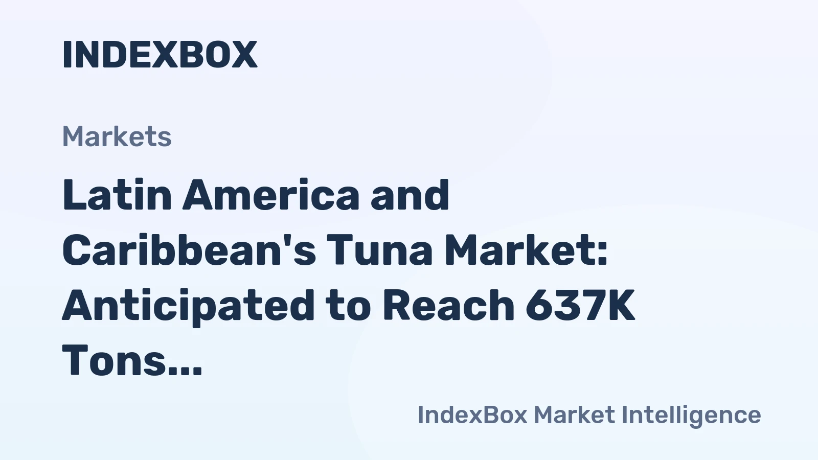 Latin America and Caribbean's Tuna Market: Anticipated to Reach 637K Tons and $3.6B by 2035
