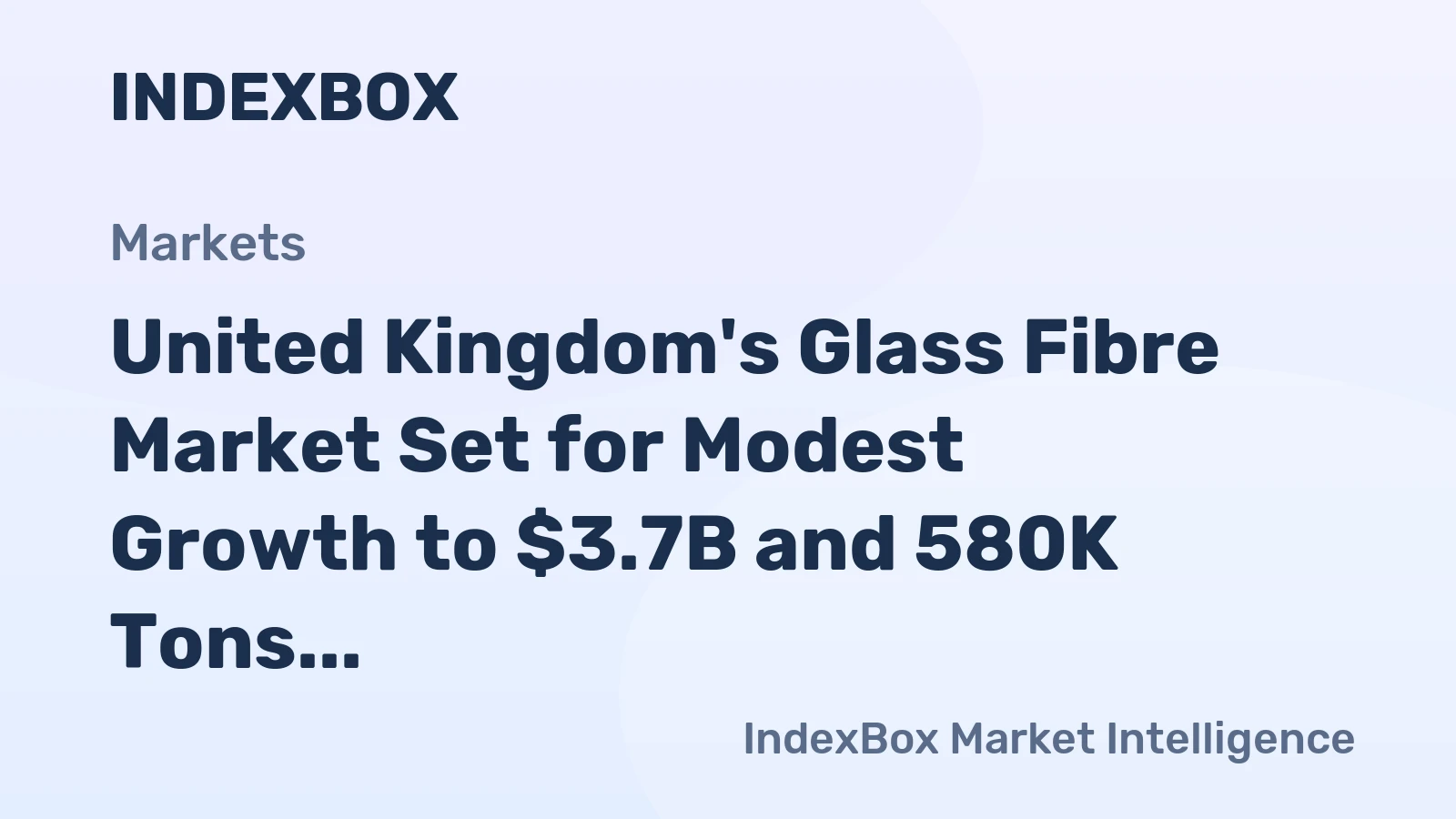 United Kingdom's Glass Fibre Market Set for Modest Growth to $3.7B and 580K Tons by 2035