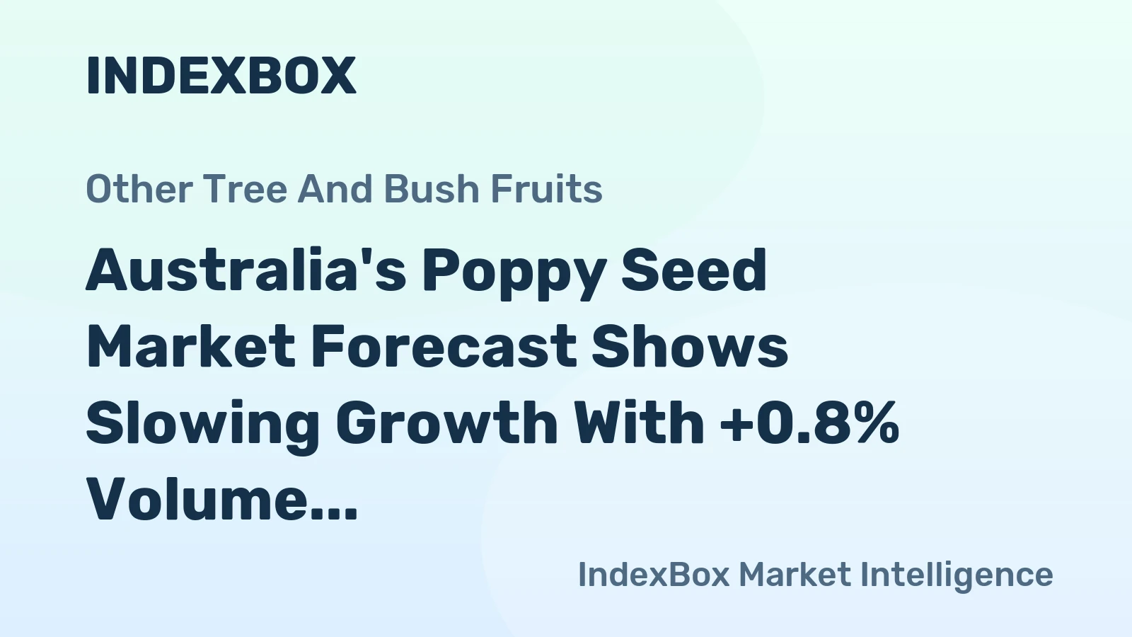 Australia's Poppy Seed Market Forecast Shows Slowing Growth With +0.8% Volume CAGR