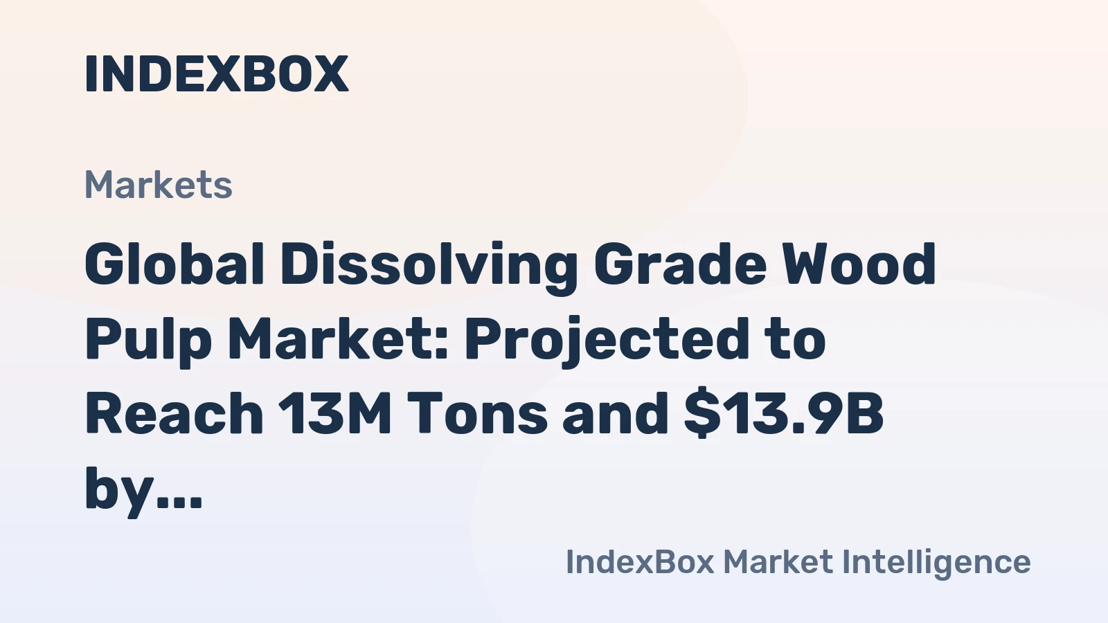 Global Dissolving Grade Wood Pulp Market: Projected to Reach 13M Tons and $13.9B by 2035