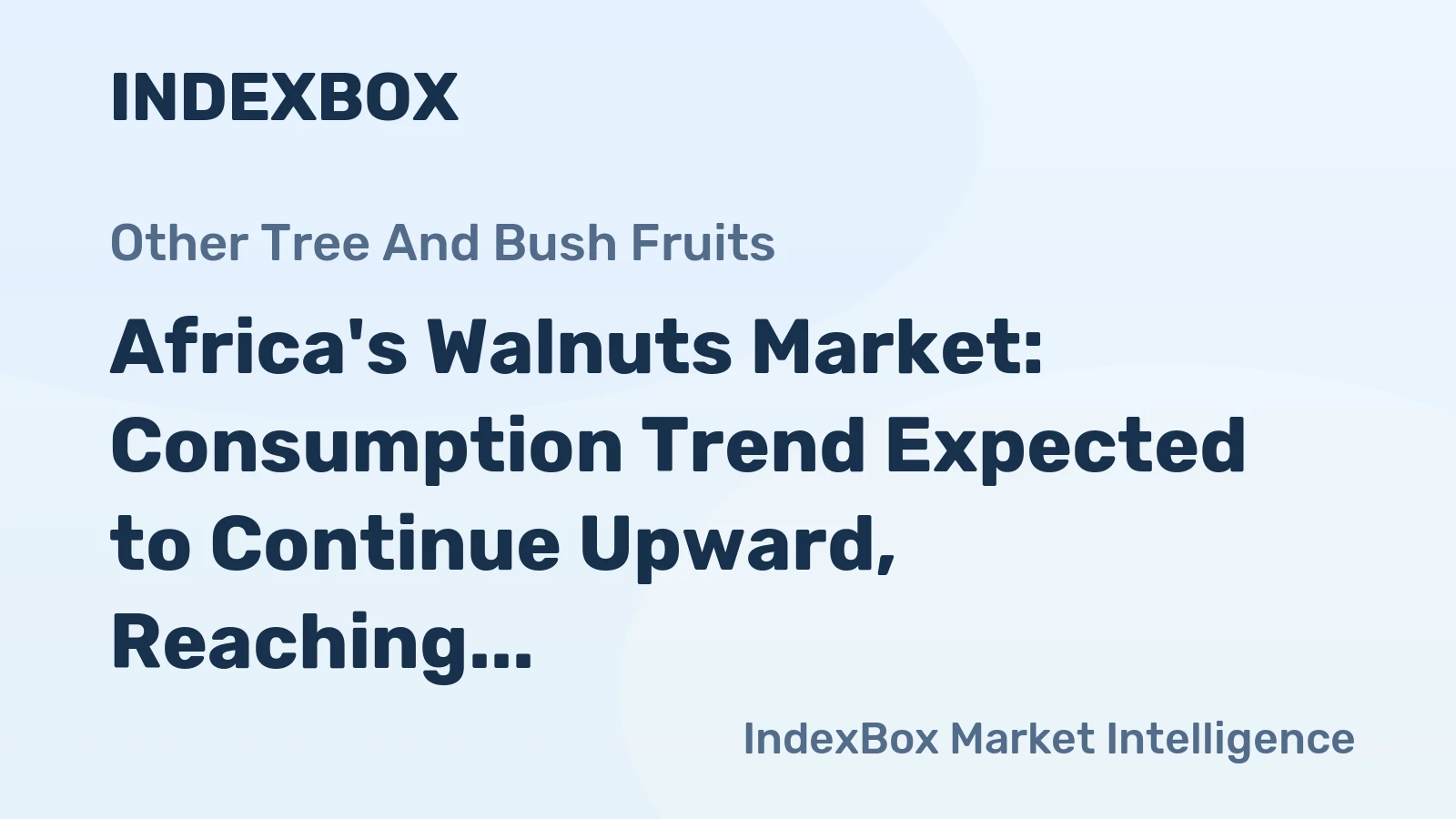 Africa's Walnuts Market: Consumption Trend Expected to Continue Upward, Reaching 279K Tons in Volume and $777M in Value by 2035
