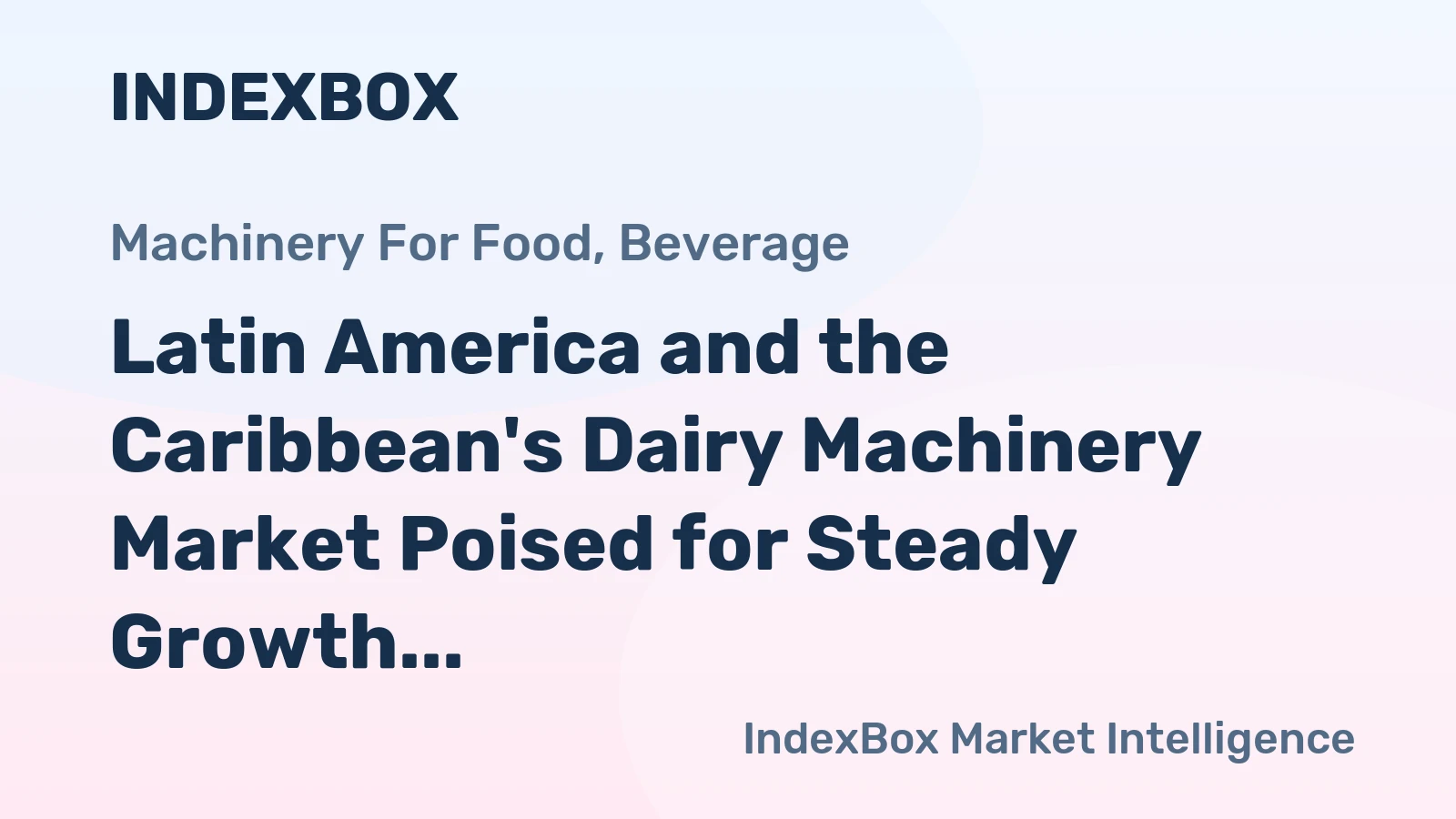 Latin America and the Caribbean's Dairy Machinery Market Poised for Steady Growth With 2.8% CAGR in Value