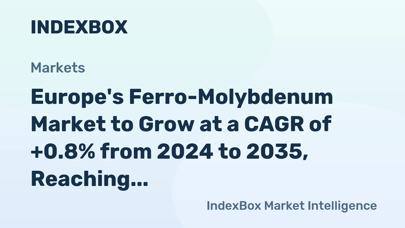 Europe's Ferro-Molybdenum Market to Grow at a CAGR of +0.8% from 2024 to 2035, Reaching 105K Tons