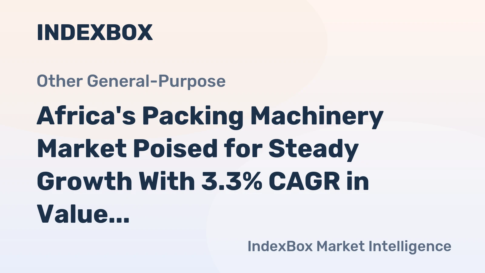 Africa's Packing Machinery Market Poised for Steady Growth With 3.3% CAGR in Value