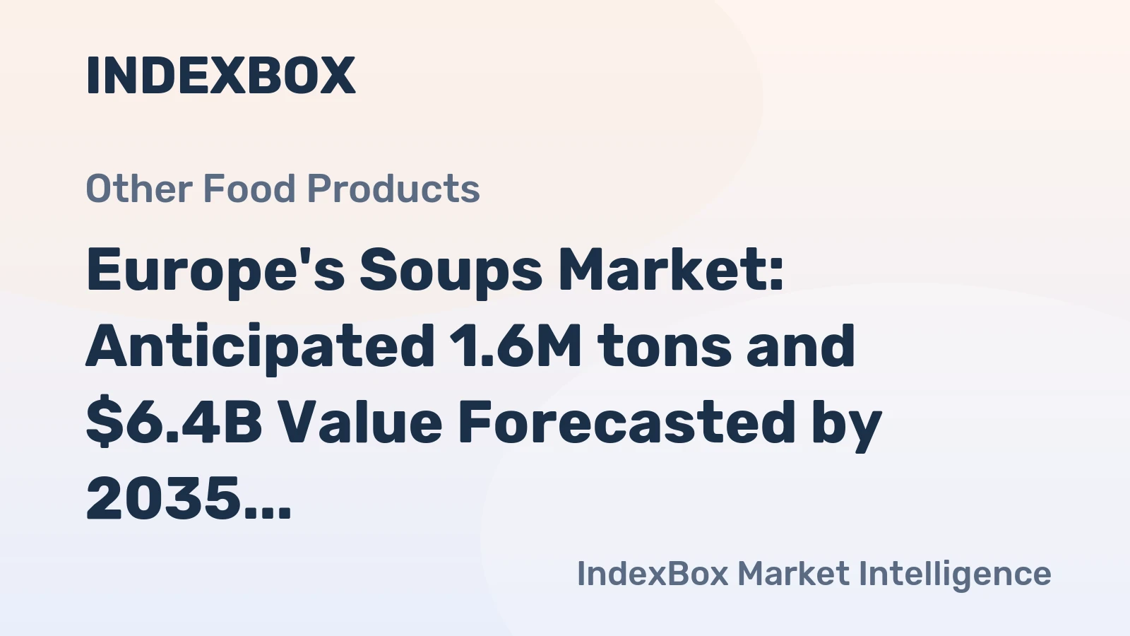 Europe's Soups Market: Anticipated 1.6M tons and $6.4B Value Forecasted by 2035
