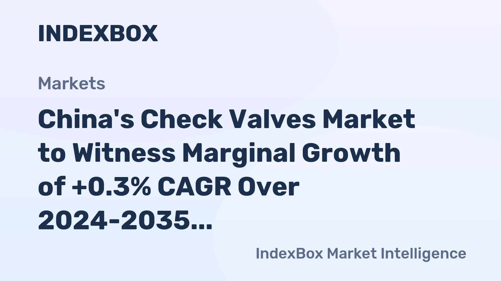 China's Check Valves Market to Witness Marginal Growth of +0.3% CAGR Over 2024-2035