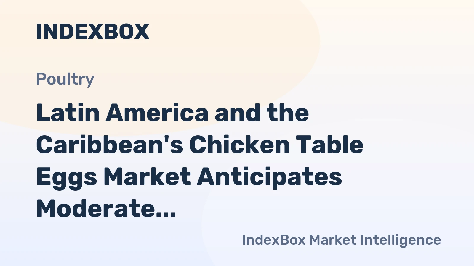 Latin America and the Caribbean's Chicken Table Eggs Market Anticipates Moderate Growth in Volume and Value Over the Next Decade