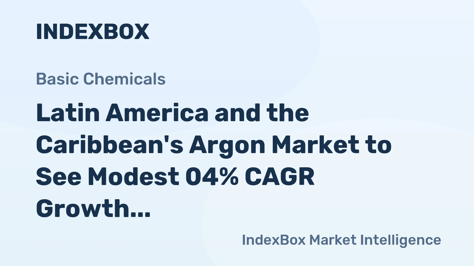 Latin America and the Caribbean's Argon Market to See Modest 04% CAGR Growth Through 2035