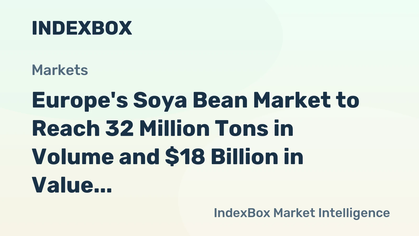 Europe's Soya Bean Market to Reach 32 Million Tons in Volume and $18 Billion in Value by 2035