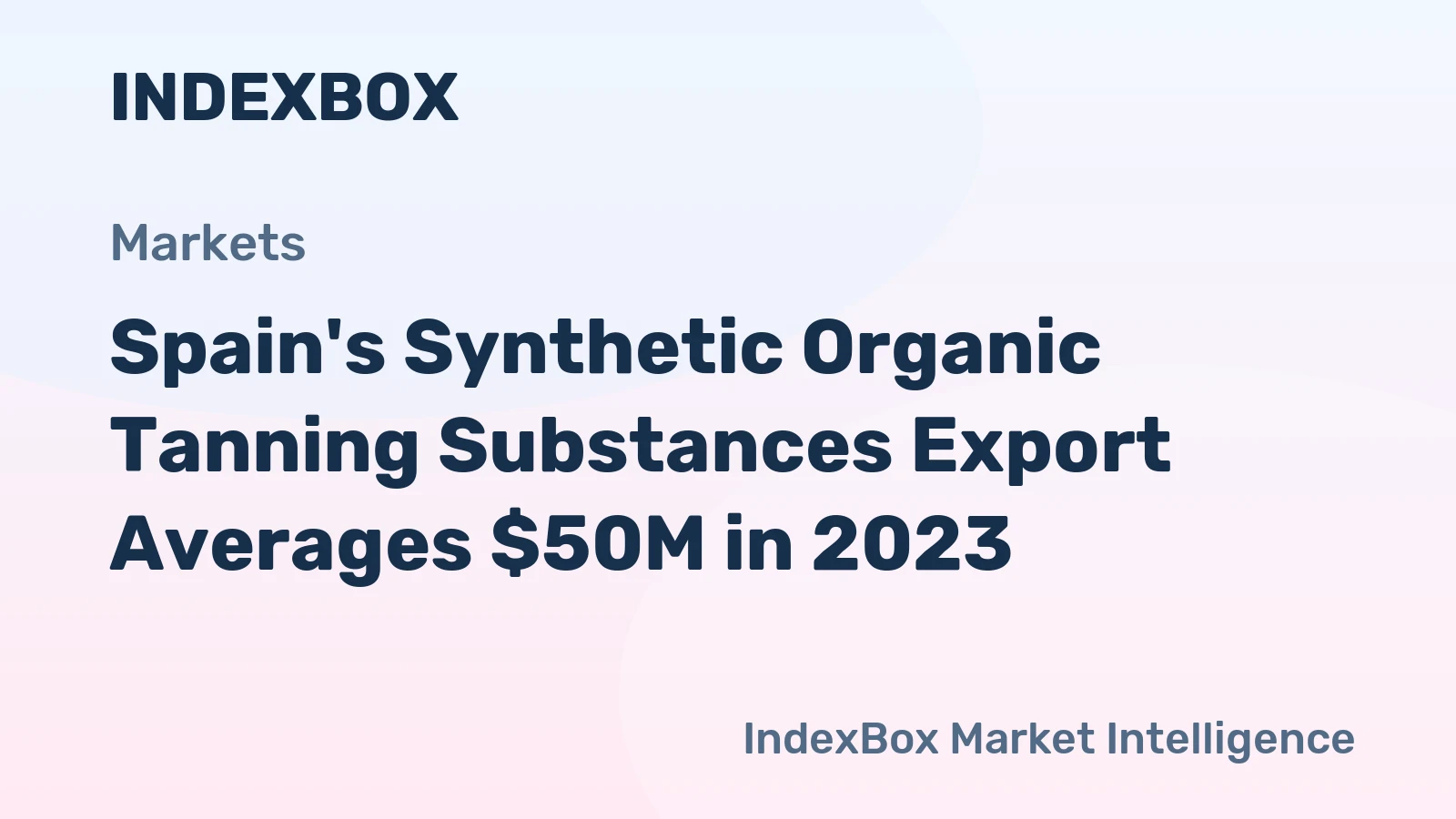 Spain's Synthetic Organic Tanning Substances Export Averages $50M in 2023