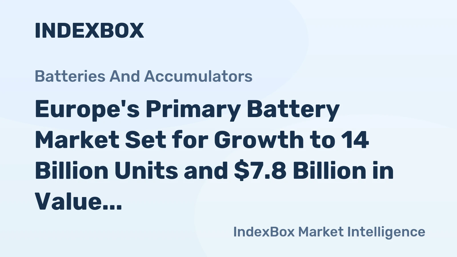 Europe's Primary Battery Market Set for Growth to 14 Billion Units and $7.8 Billion in Value