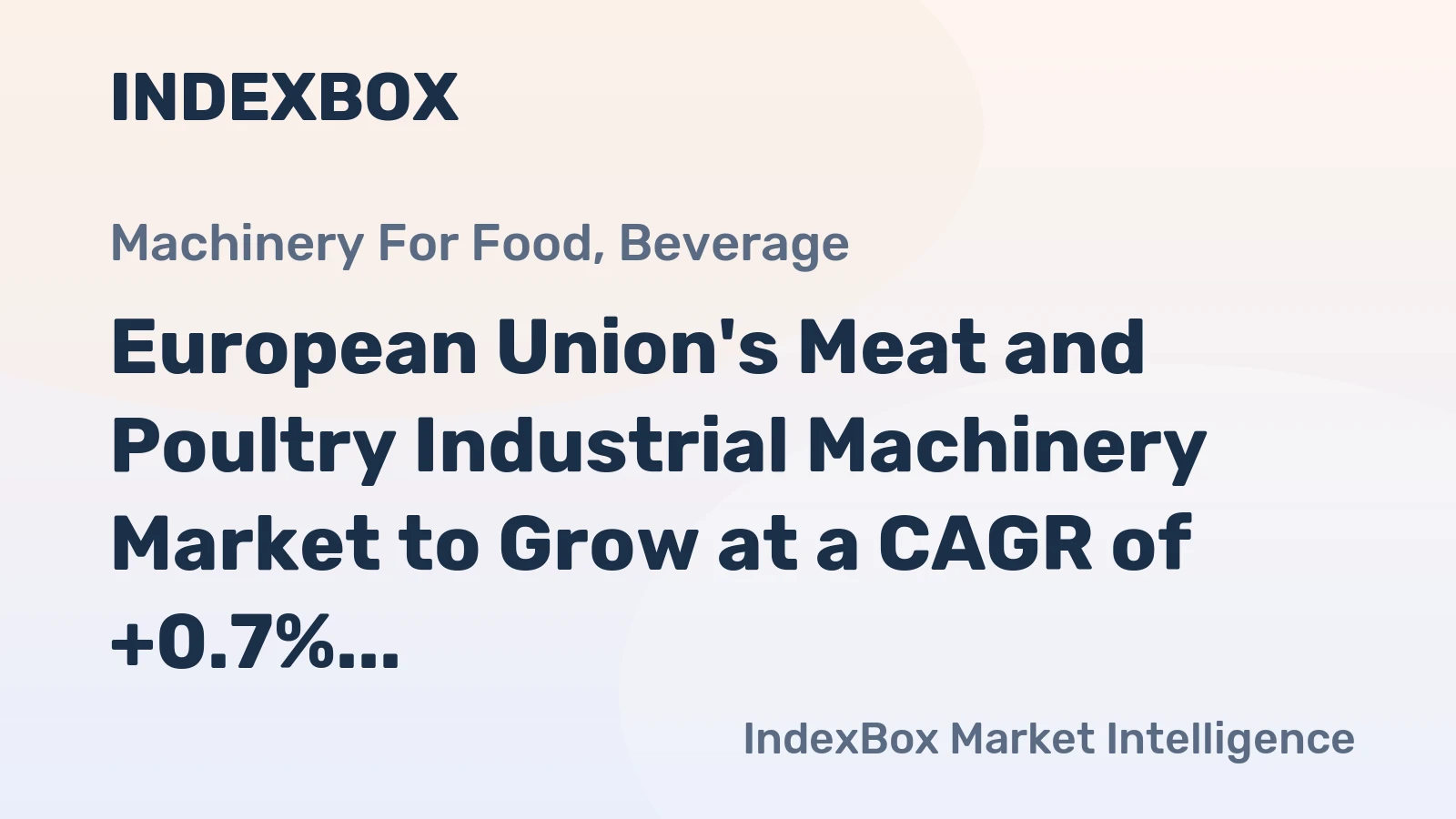 European Union's Meat and Poultry Industrial Machinery Market to Grow at a CAGR of +0.7% to Reach $29B by 2035