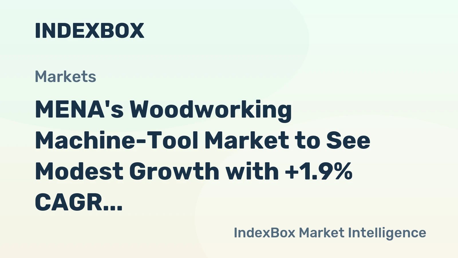 MENA's Woodworking Machine-Tool Market to See Modest Growth with +1.9% CAGR