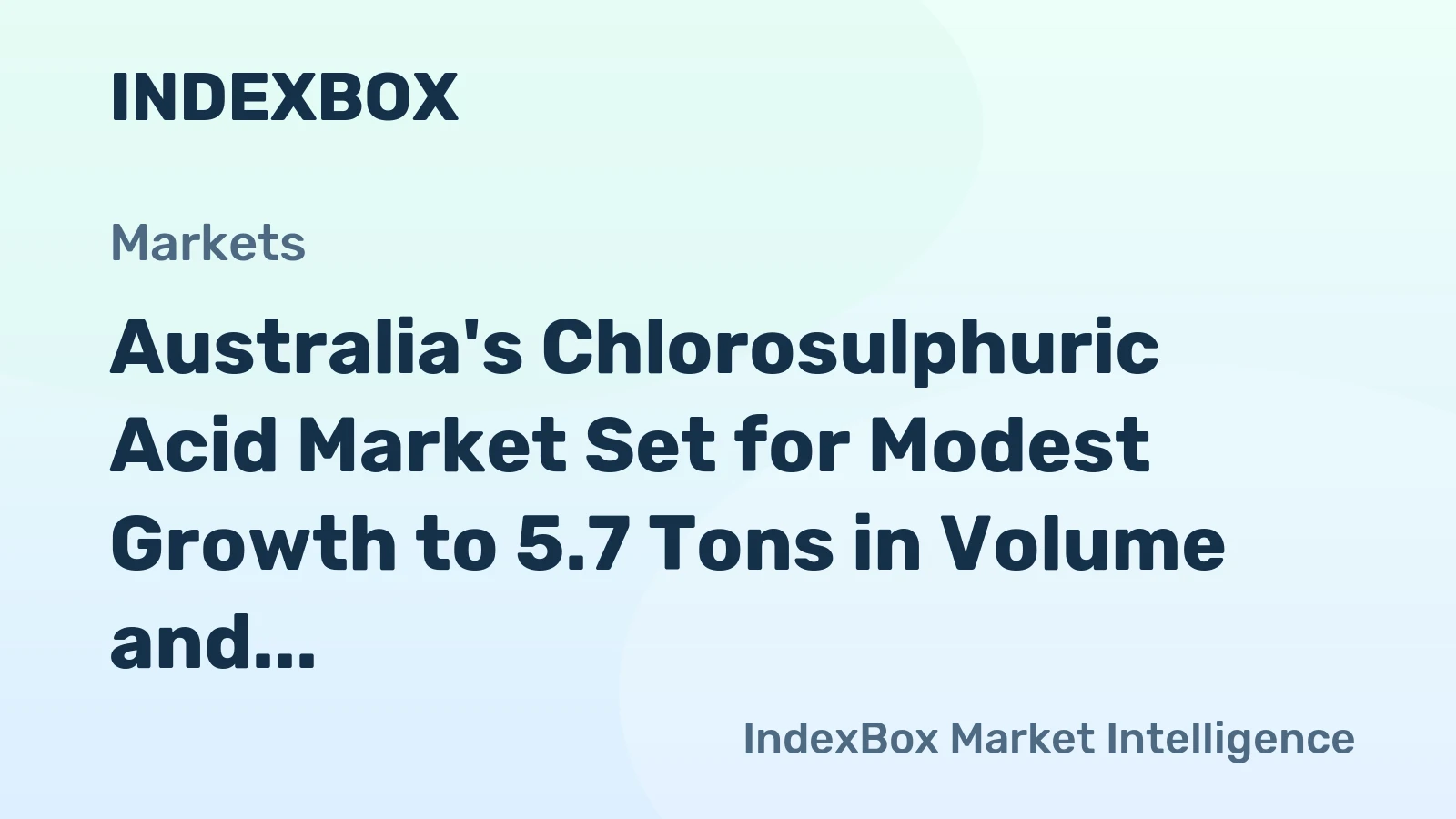 Australia's Chlorosulphuric Acid Market Set for Modest Growth to 5.7 Tons in Volume and $31K in Value