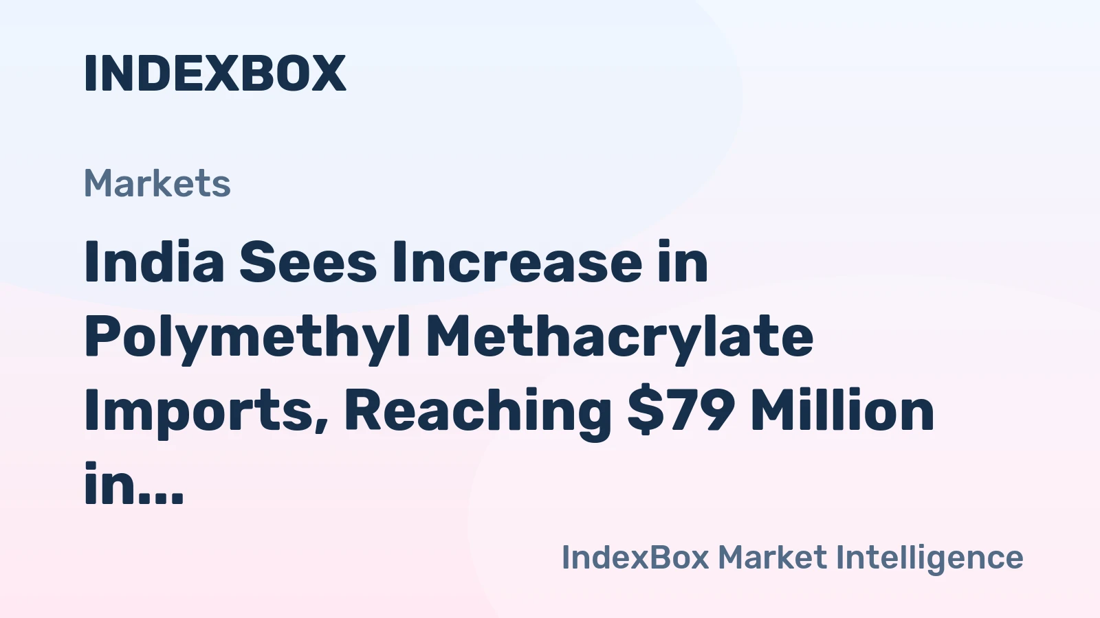 India Sees Increase in Polymethyl Methacrylate Imports, Reaching $79 Million in 2024