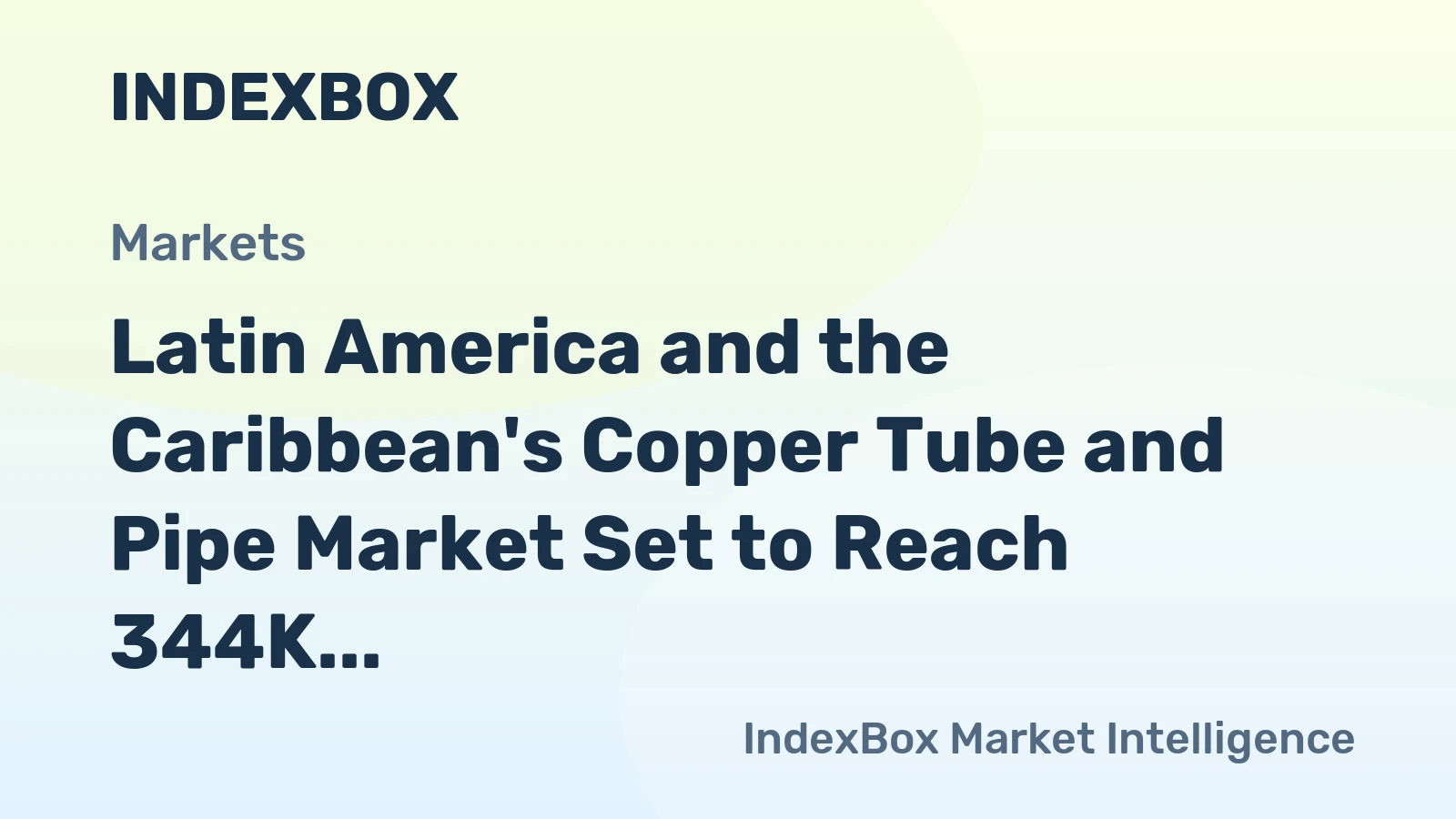Latin America and the Caribbean's Copper Tube and Pipe Market Set to Reach 344K Tons Valued at $4.5 Billion by 2035