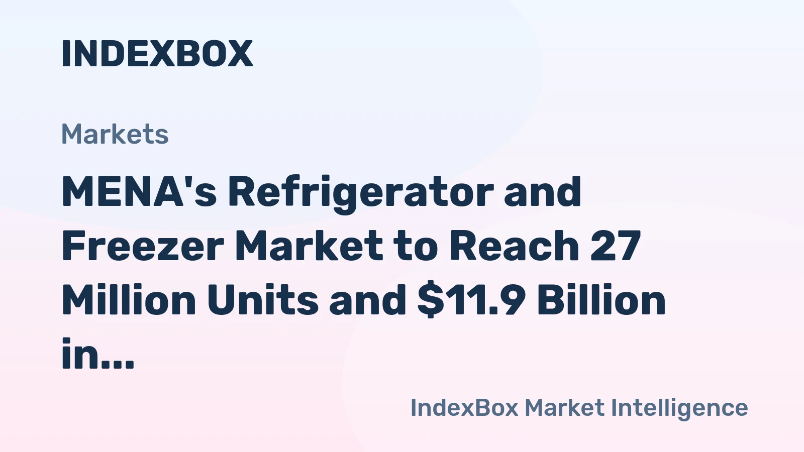 MENA's Refrigerator and Freezer Market to Reach 27 Million Units and $11.9 Billion in Value