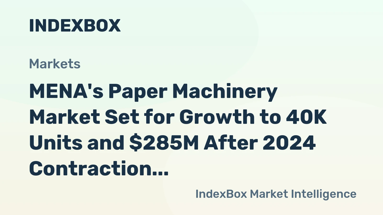 MENA's Paper Machinery Market Set for Growth to 40K Units and $285M After 2024 Contraction