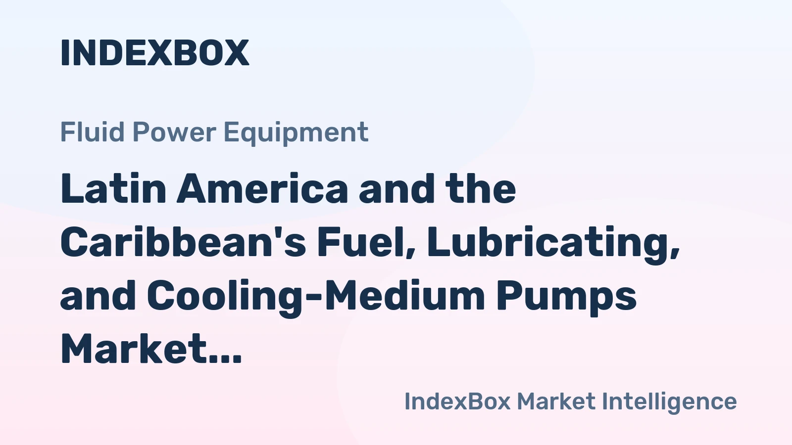 Latin America and the Caribbean's Fuel, Lubricating, and Cooling-Medium Pumps Market to Reach 75M Units and $2.7B by 2035