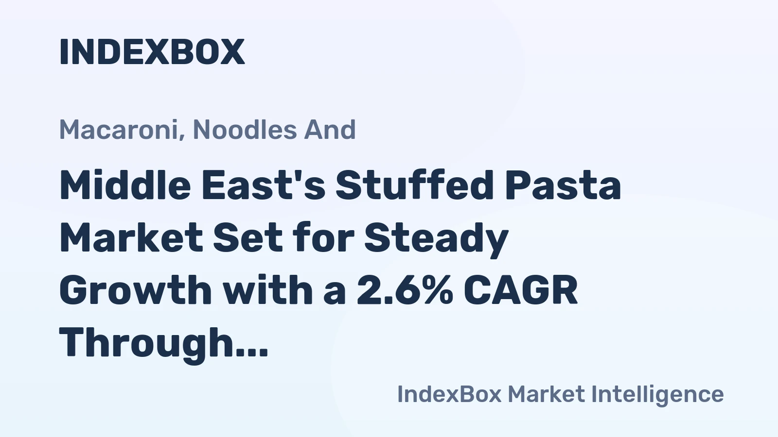 Middle East's Stuffed Pasta Market Set for Steady Growth with a 2.6% CAGR Through 2035
