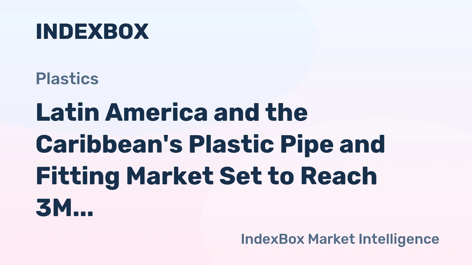 Latin America and the Caribbean's Plastic Pipe and Fitting Market Set to Reach 3M Tons and $15.3B by 2035