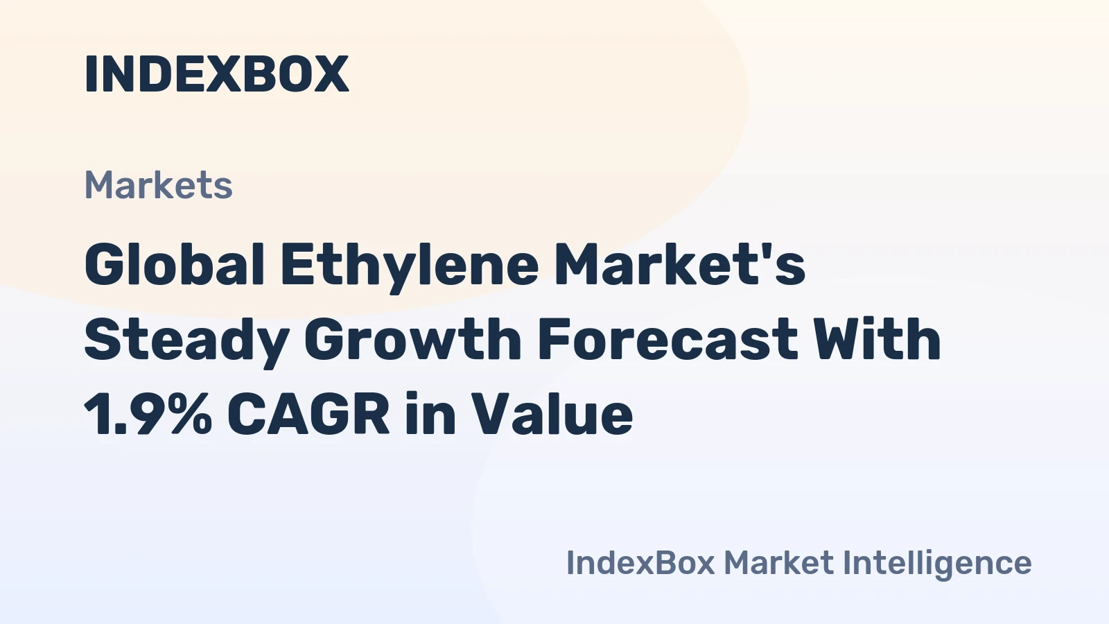 Global Ethylene Market's Steady Growth Forecast With 1.9% CAGR in Value