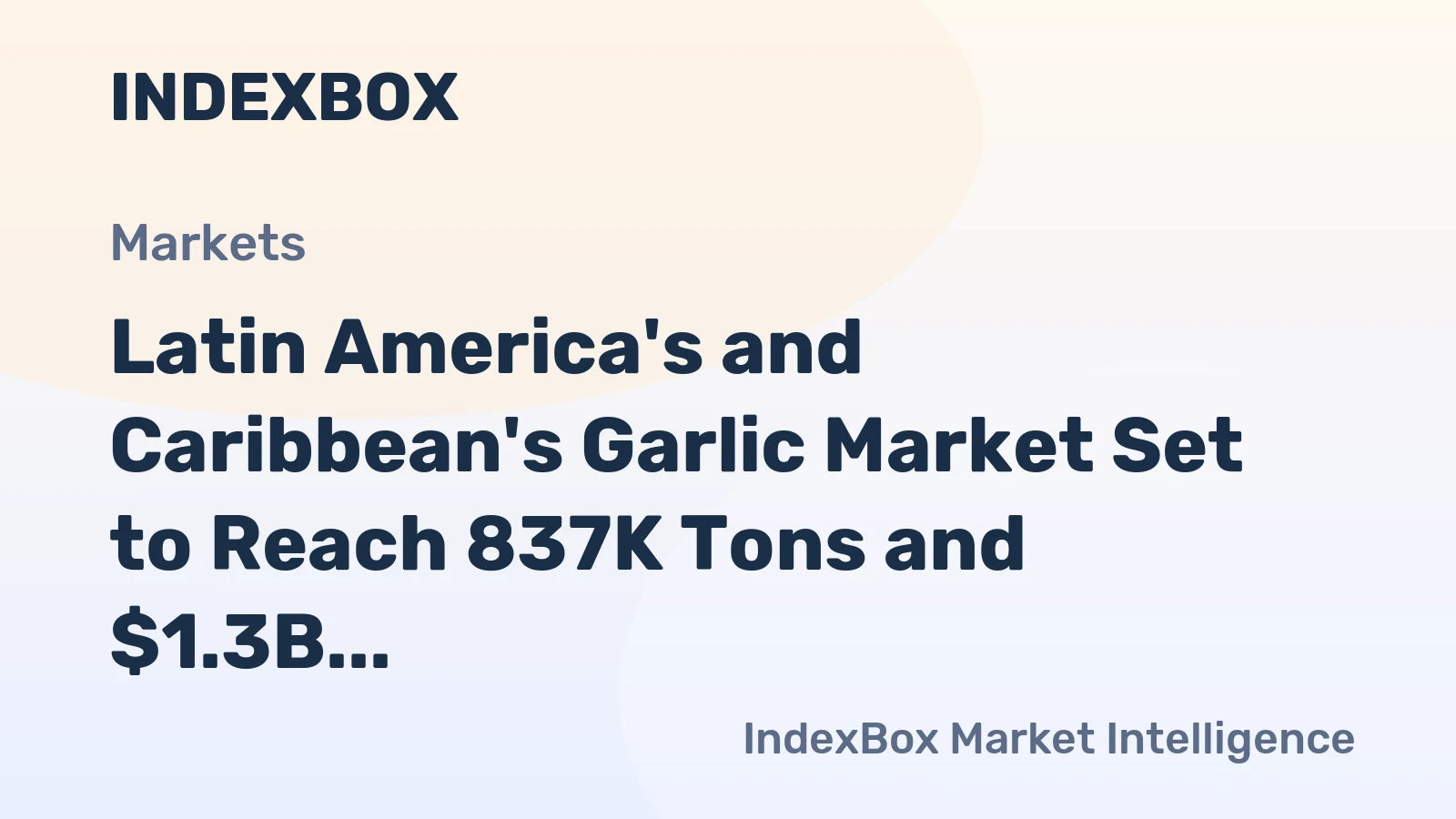 Latin America's and Caribbean's Garlic Market Set to Reach 837K Tons and $1.3B by 2035