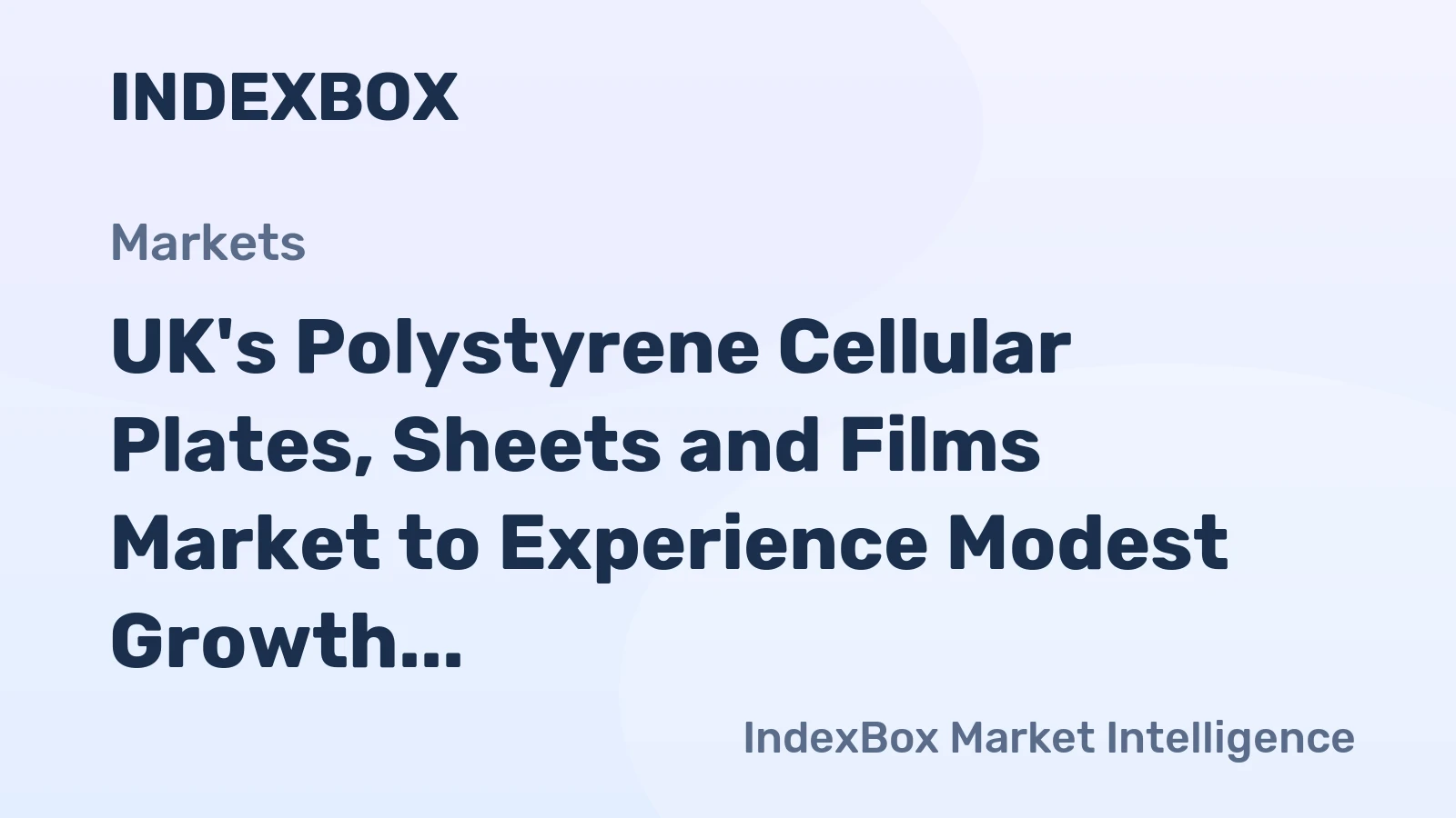 UK's Polystyrene Cellular Plates, Sheets and Films Market to Experience Modest Growth at +0.7% CAGR Over Next Decade