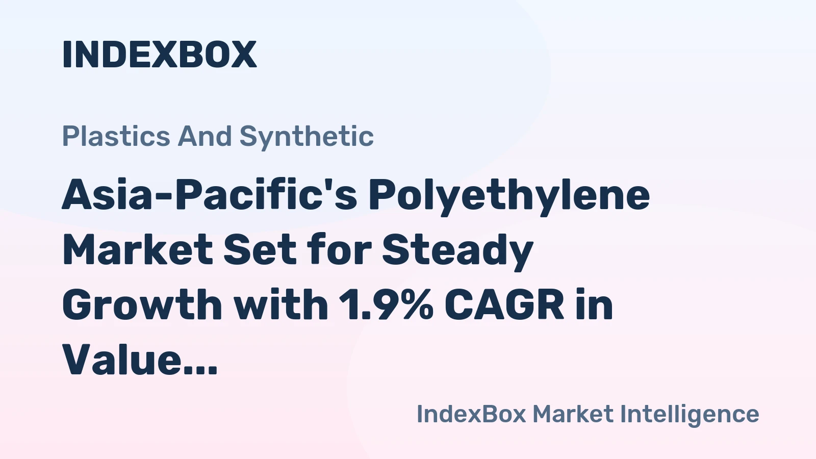 Asia-Pacific's Polyethylene Market Set for Steady Growth with 1.9% CAGR in Value