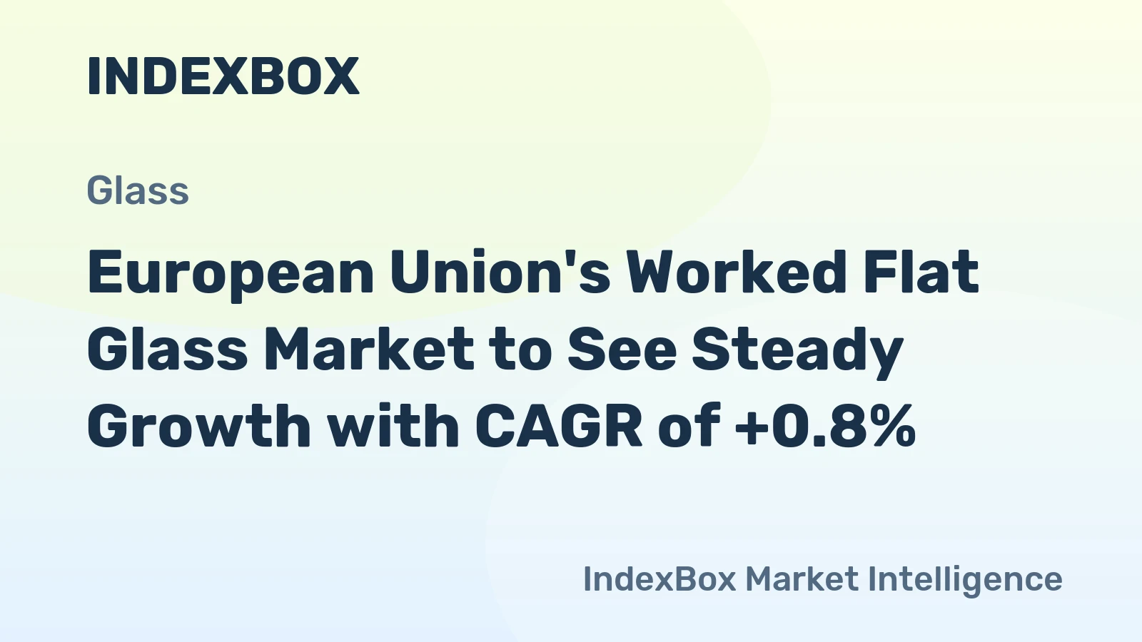 European Union's Worked Flat Glass Market to See Steady Growth with CAGR of +0.8%