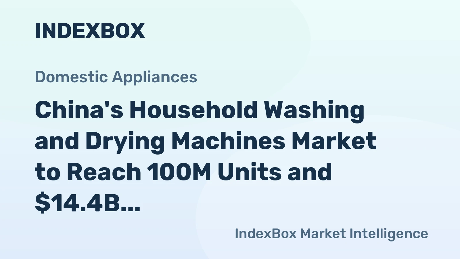 China's Household Washing and Drying Machines Market to Reach 100M Units and $14.4B by 2035