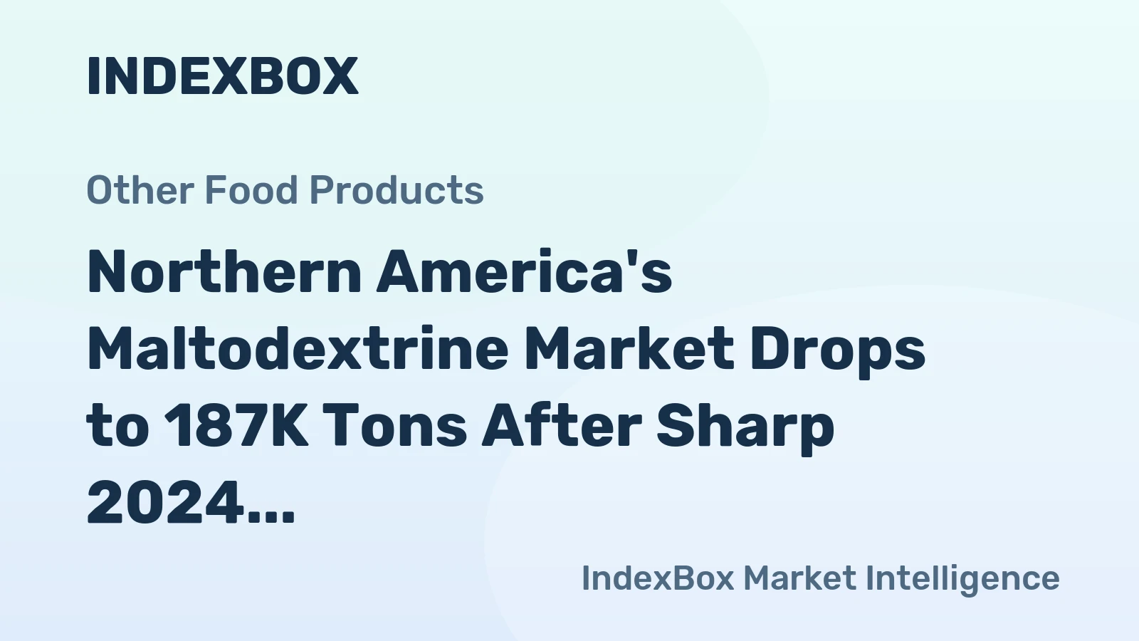 Northern America's Maltodextrine Market Drops to 187K Tons After Sharp 2024 Contraction