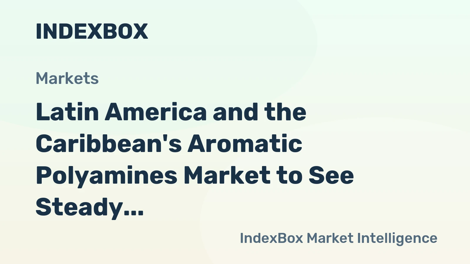 Latin America and the Caribbean's Aromatic Polyamines Market to See Steady Growth With 1.3% CAGR