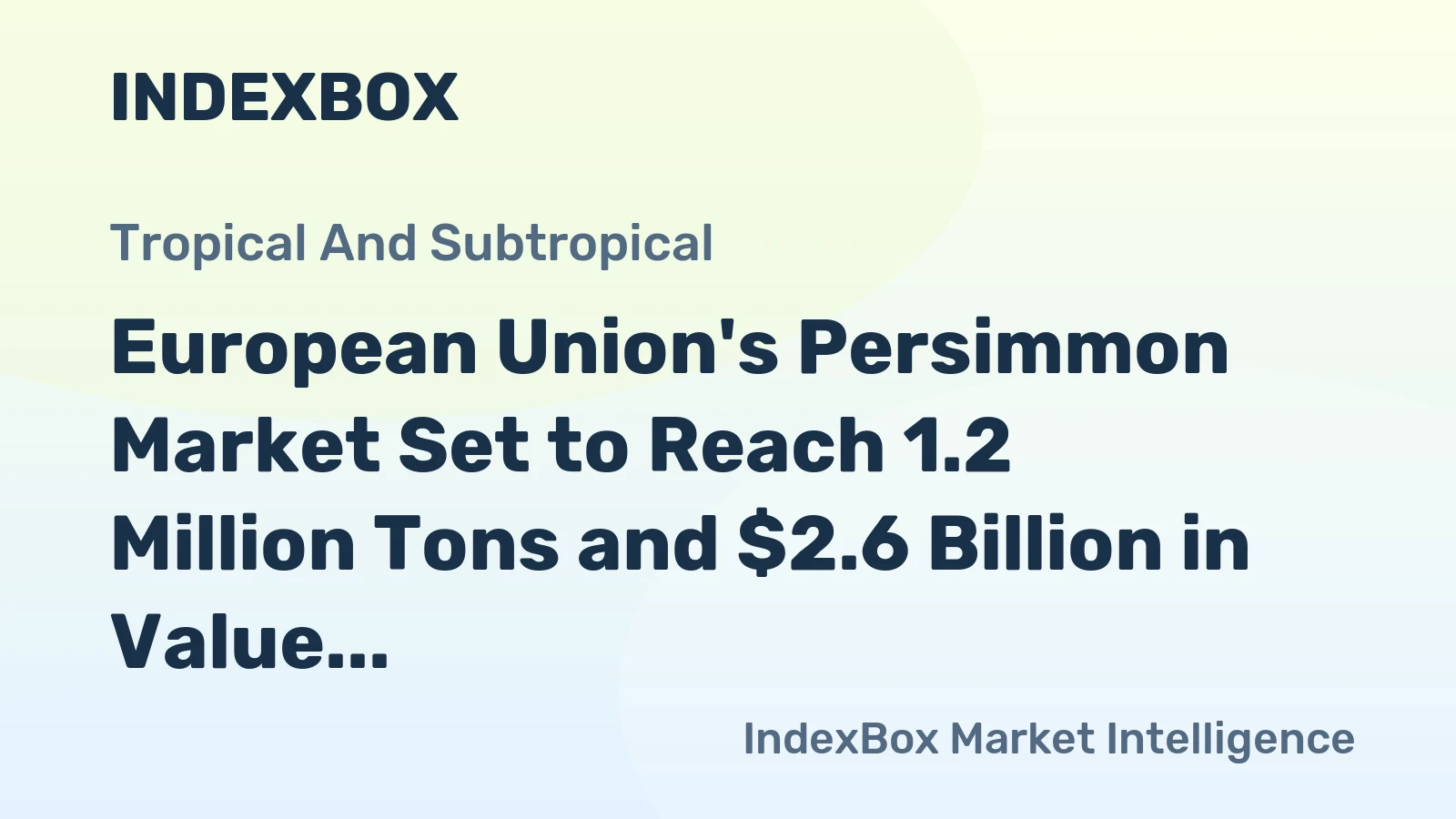 European Union's Persimmon Market Set to Reach 1.2 Million Tons and $2.6 Billion in Value