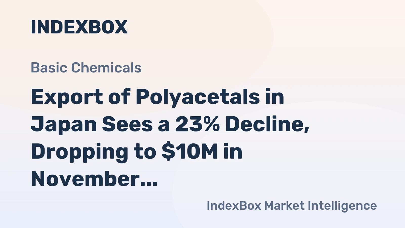 Export of Polyacetals in Japan Sees a 23% Decline, Dropping to $10M in November 2023