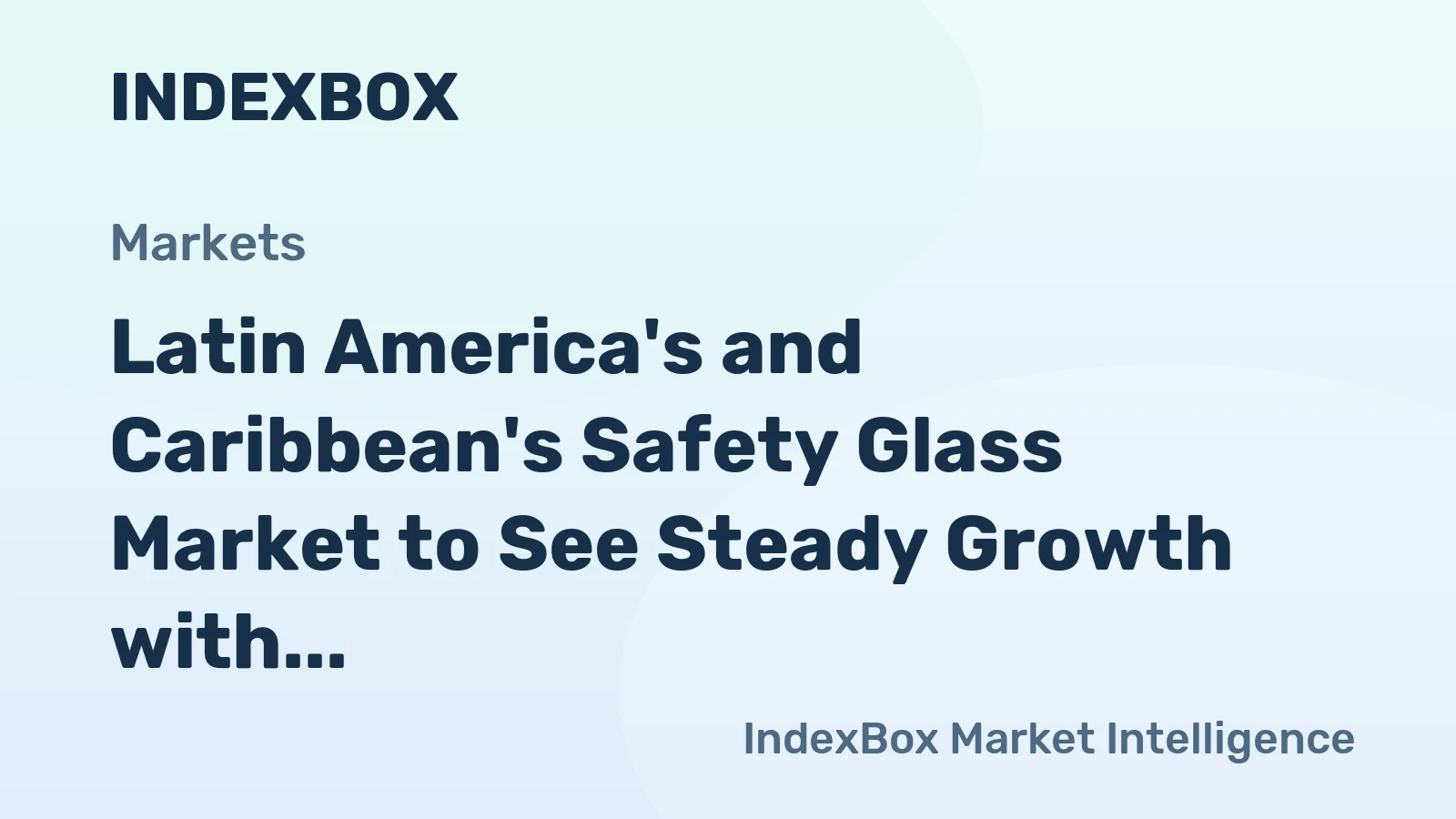 Latin America's and Caribbean's Safety Glass Market to See Steady Growth with a 3.1% CAGR Through 2035