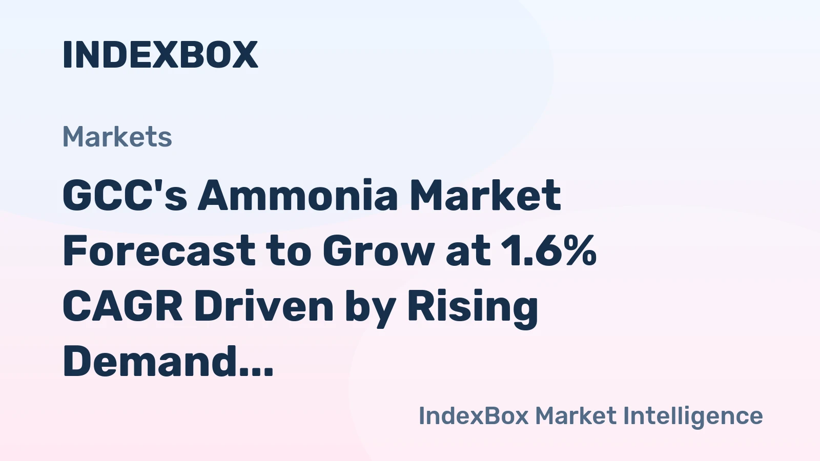 GCC's Ammonia Market Forecast to Grow at 1.6% CAGR Driven by Rising Demand