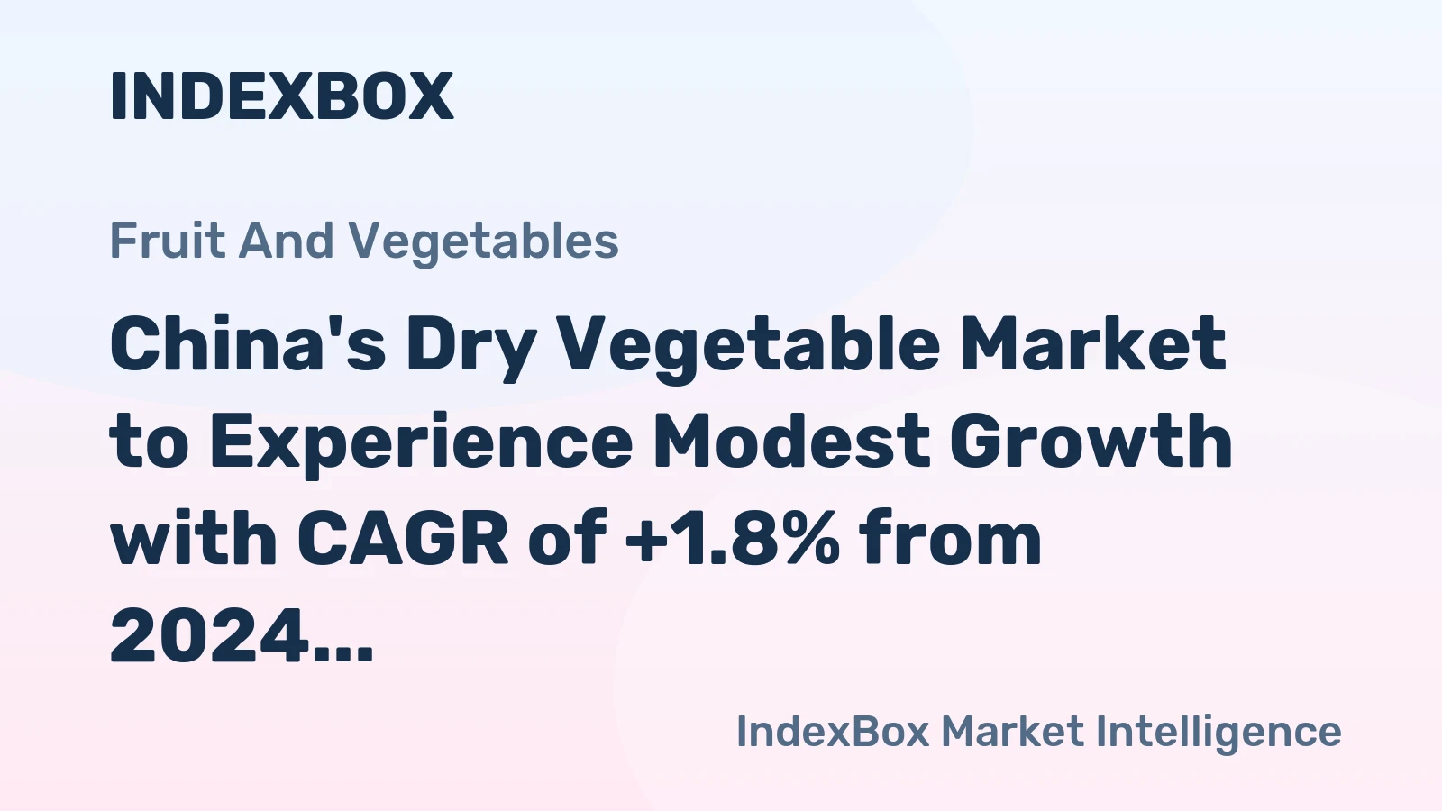 China's Dry Vegetable Market to Experience Modest Growth with CAGR of +1.8% from 2024 to 2035
