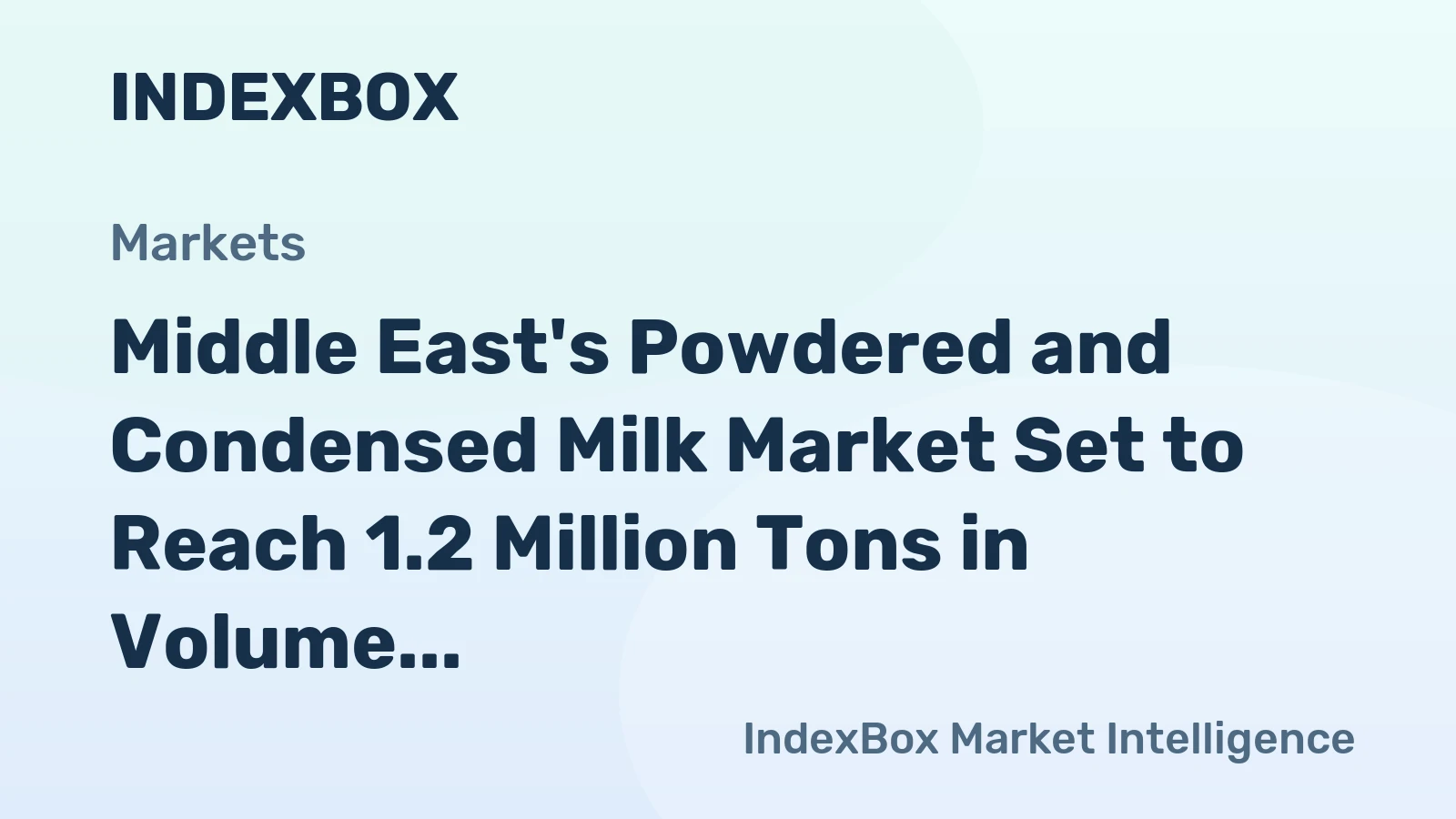 Middle East's Powdered and Condensed Milk Market Set to Reach 1.2 Million Tons in Volume and $3.6 Billion in Value