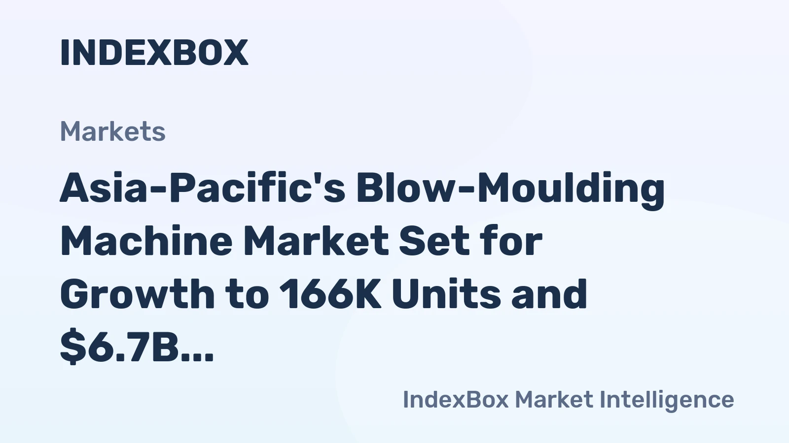 Asia-Pacific's Blow-Moulding Machine Market Set for Growth to 166K Units and $6.7B by 2035